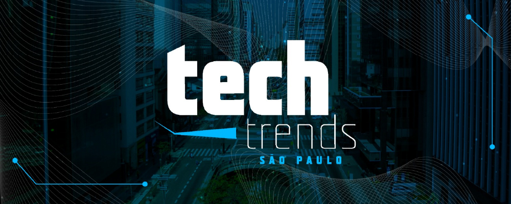 Tech Trends reúne grandes nomes da tecnologia e do setor público em São ...
